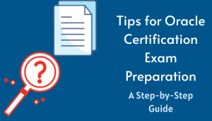 Oracle Certification Exam Study Tips You Should Know - Certification Box