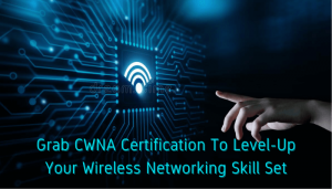 Here's How You Can Train to Get CWNP CWNA Certification - Certification Box