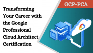 Google GCP-PCA: A Credential that Can Take Your Career to the Next Level