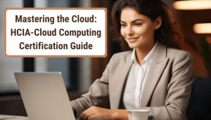 Achieve Cloud Success with HCIA-Cloud Computing Certification