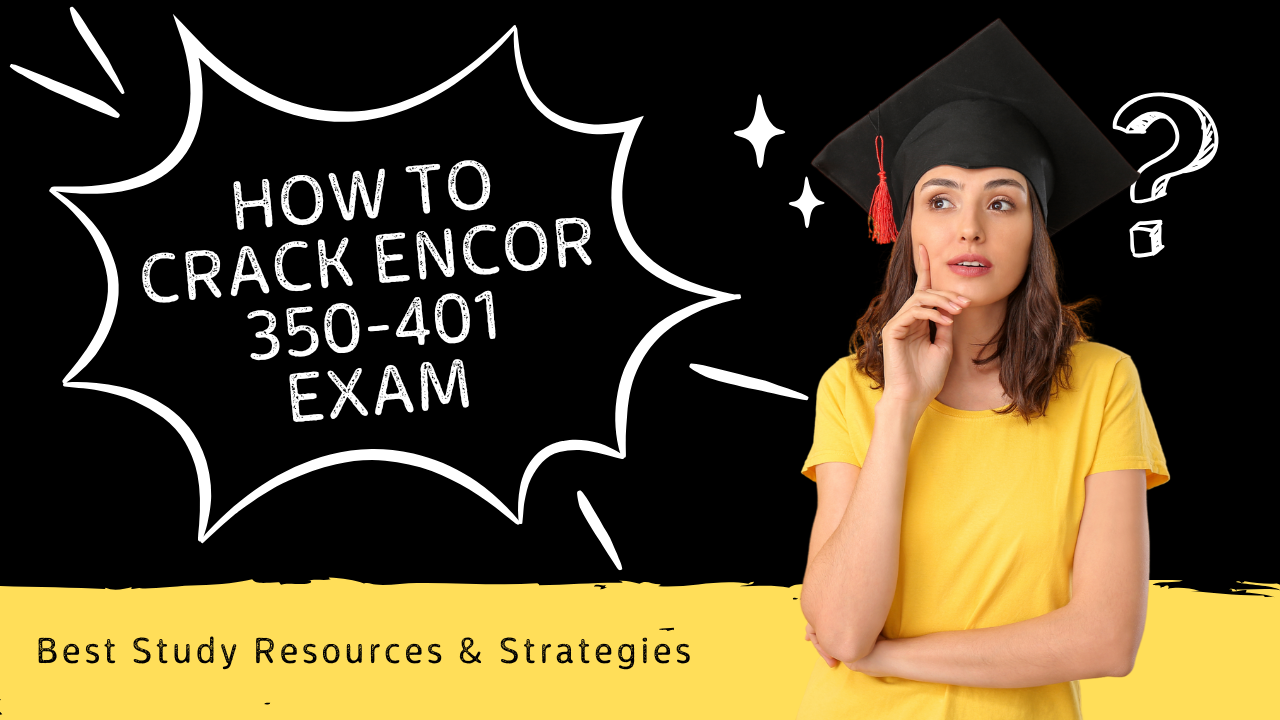 ENCOR 350-401: How to Ace the Cisco CCNP Enterprise Exam