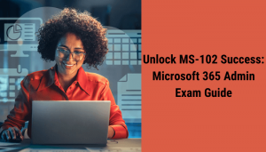 MS-102 Mastery: Microsoft 365 Admin Expertise Unveiled