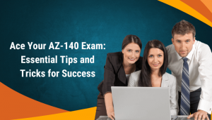 The Ultimate AZ-140 Certification Study Strategy