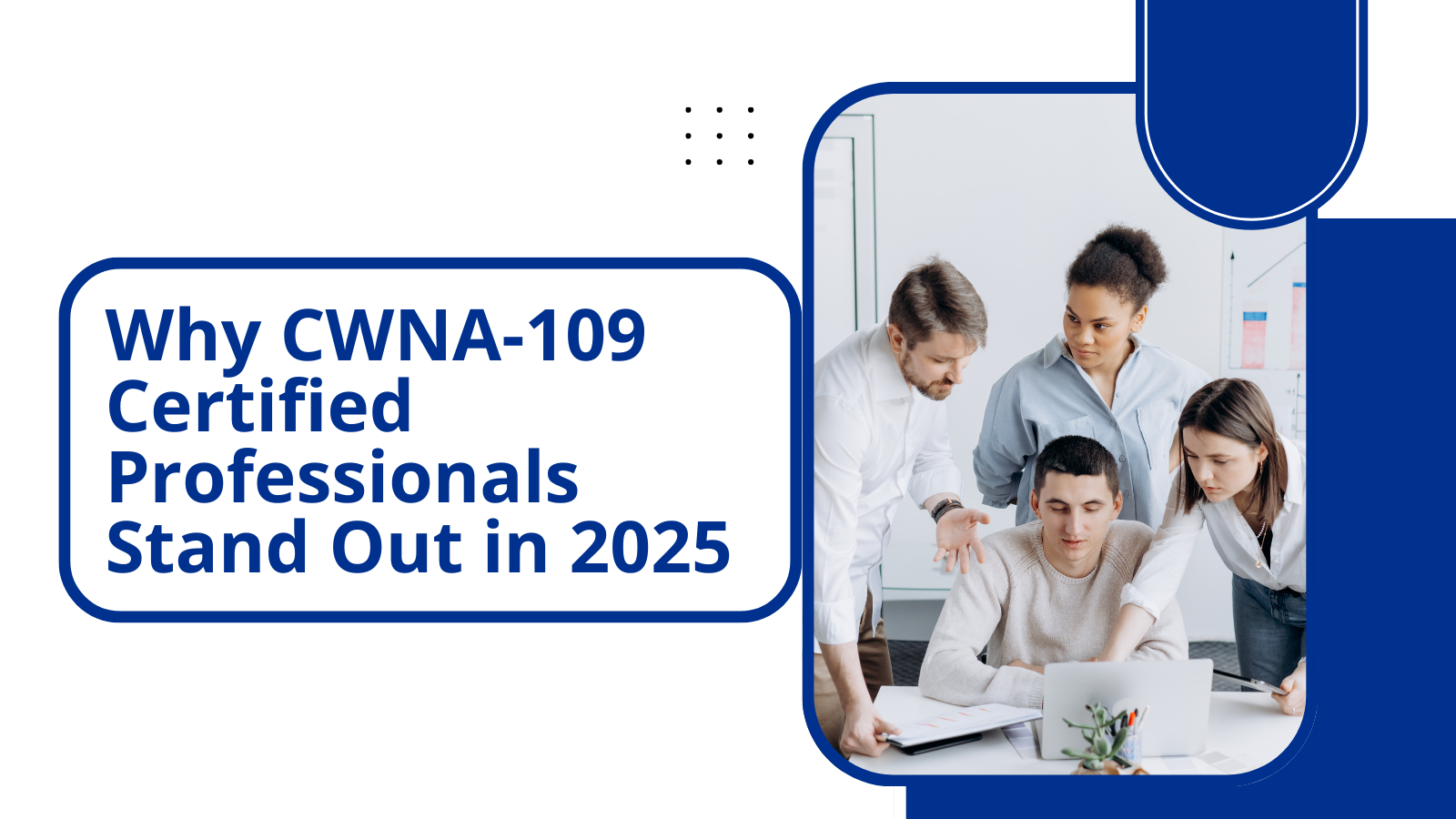 CWNA-109 Certification: 10 Reasons to Get Certified in 2025